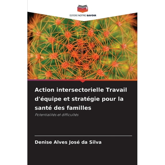 Action intersectorielle Travail d'Ã©quipe et stratÃ©gie pour la santÃ© des familles, (Paperback ...