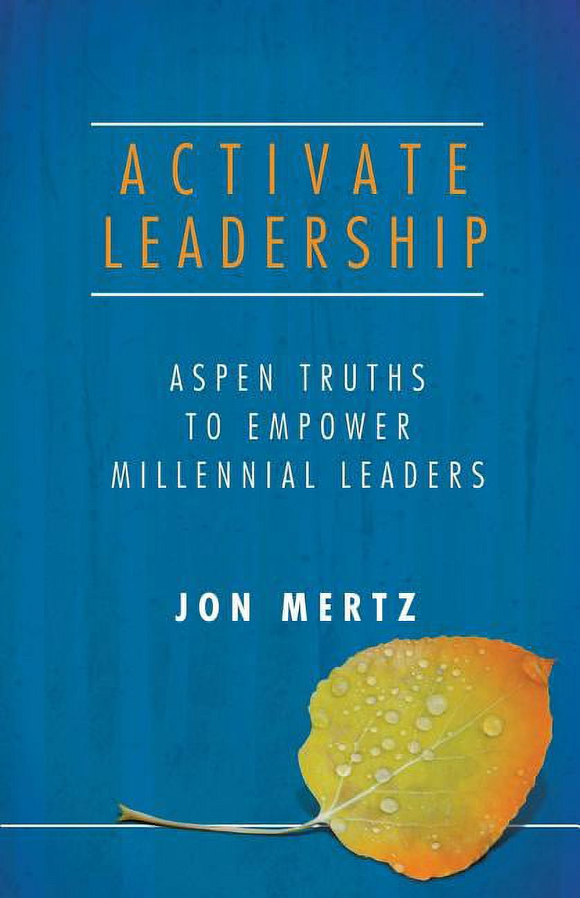 Activate Leadership : Aspen Truths to Empower Millennial Leaders ...
