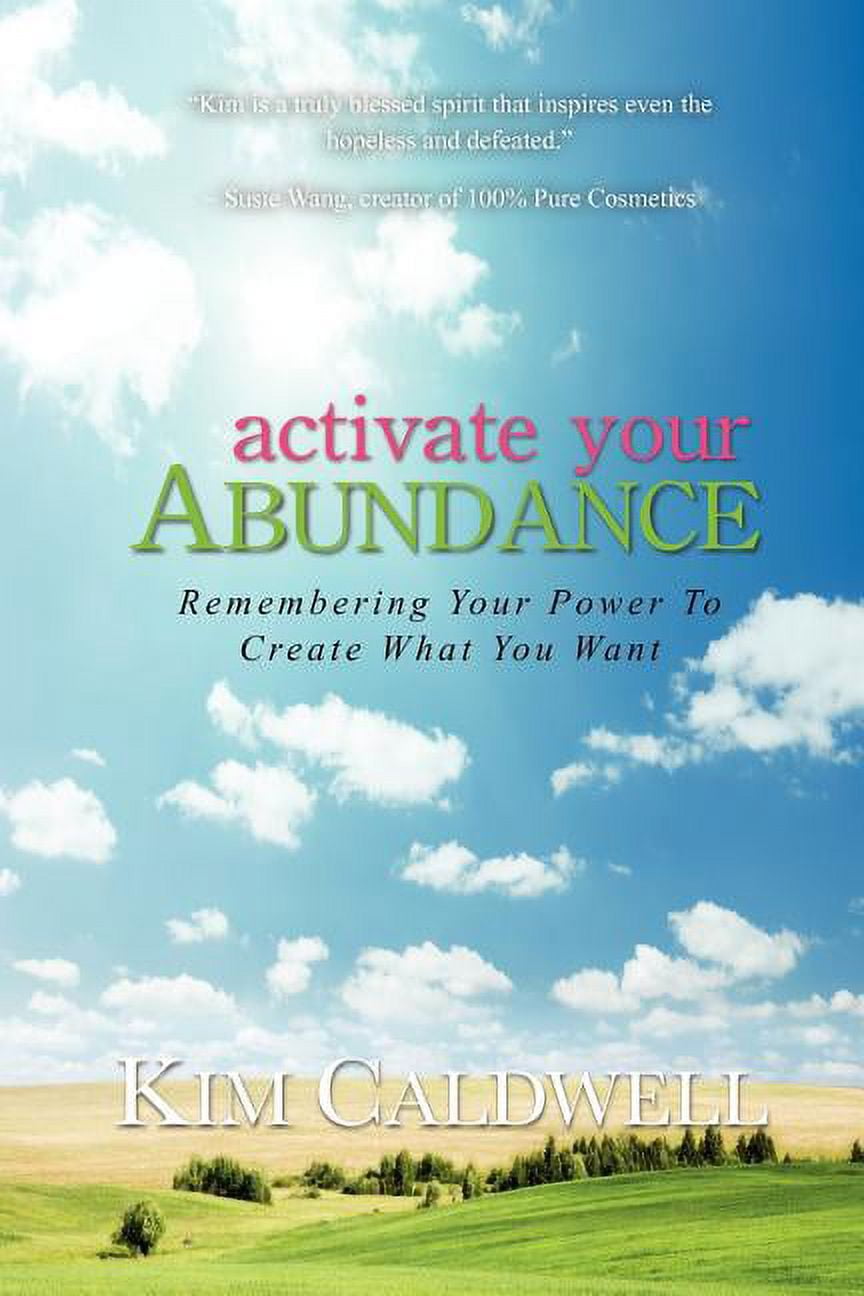 Activate Your Abundance Remembering Your Power to Create What You Want (Paperback) - Walmart.com