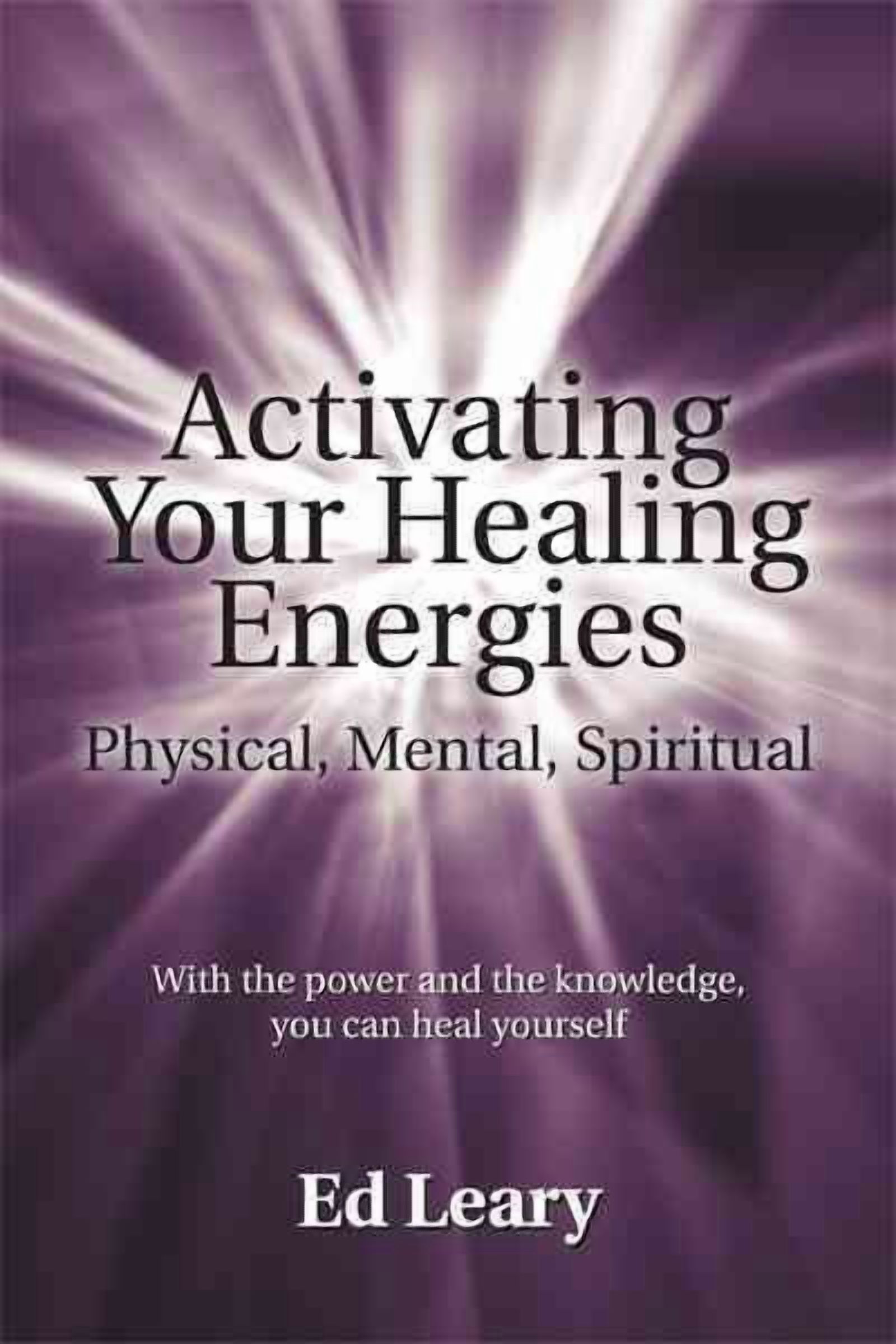 Activating Your Healing Energies -- Physical, Mental, Spiritual : With ...
