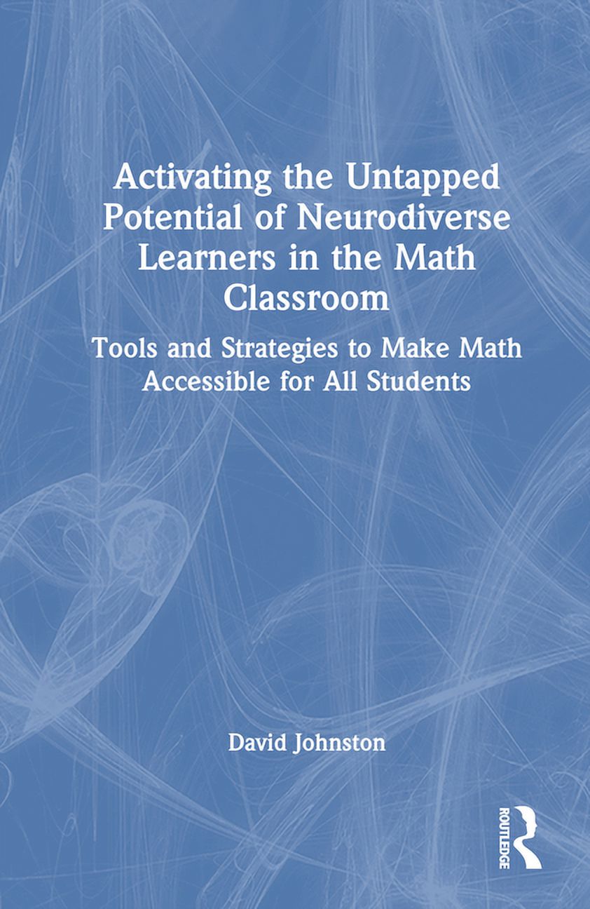 Activating the Untapped Potential of Neurodiverse Learners in the Math ...