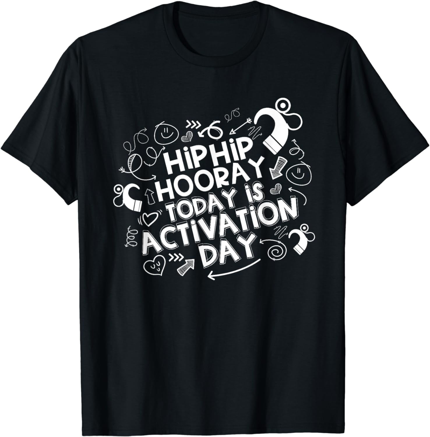 Activation Day for Cochlear Implant Candidate T-Shirt - Walmart.com