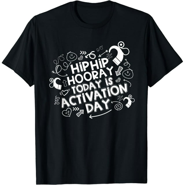 Activation Day for Cochlear Implant Candidate T-Shirt - Walmart.com