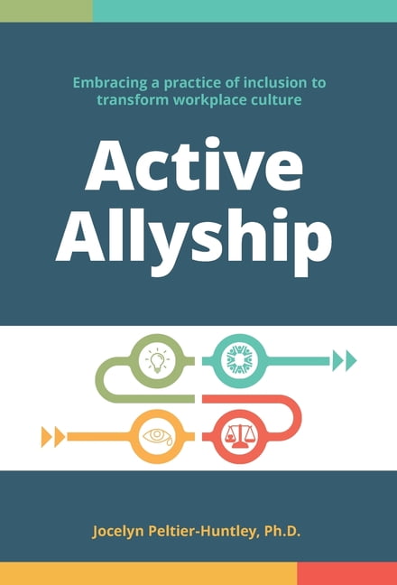 Active Allyship: Embracing a practice of inclusion to transform ...
