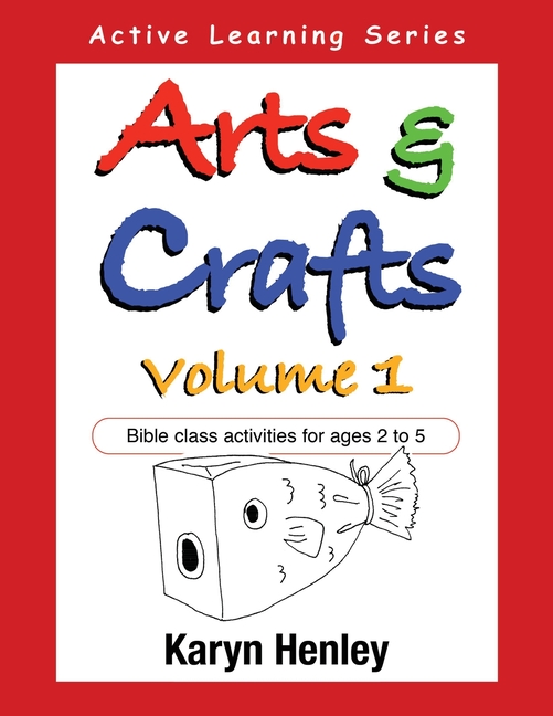 Active Learning: Arts and Crafts Volume 1 : Bible Class Activities for ...