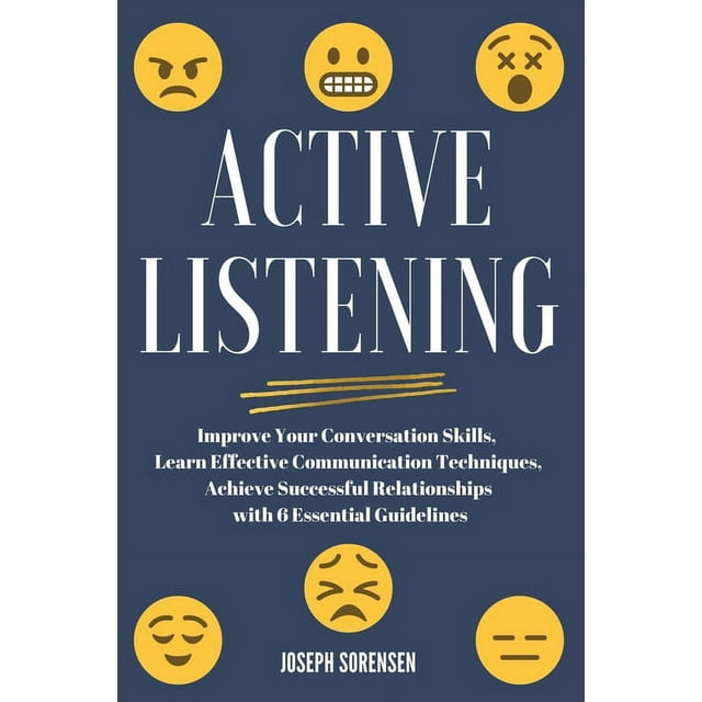 Active Listening: Improve Your Conversation Skills, Learn Effective Communication Techniques ...