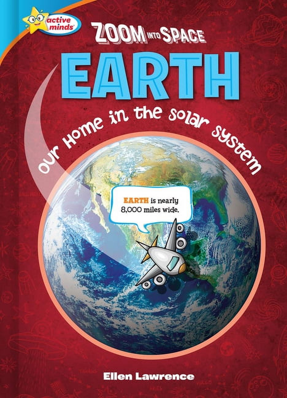 Active Minds: Zoom Into Space: Zoom Into Space Earth: Our Home in the ...