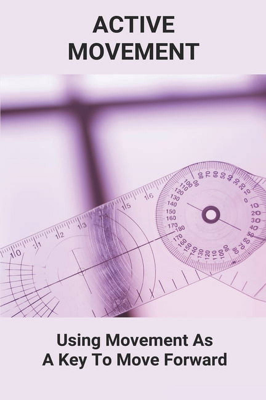 Active Movement: Using Movement As A Key To Move Forward: Passive Range ...