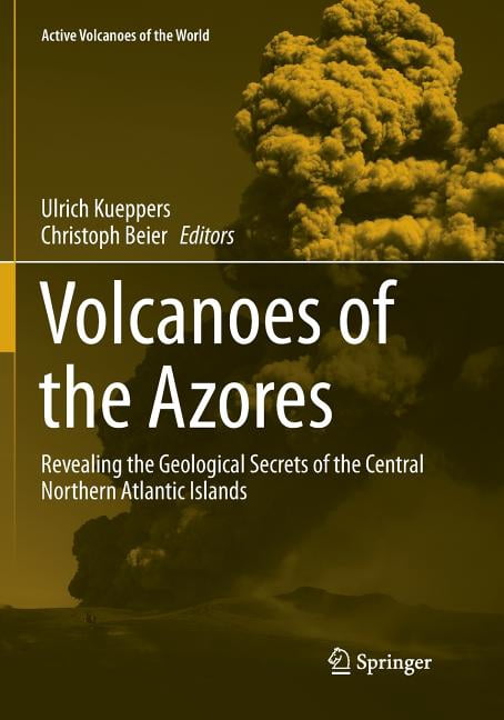 Active Volcanoes of the World Volcanoes of the Azores: Revealing the ...