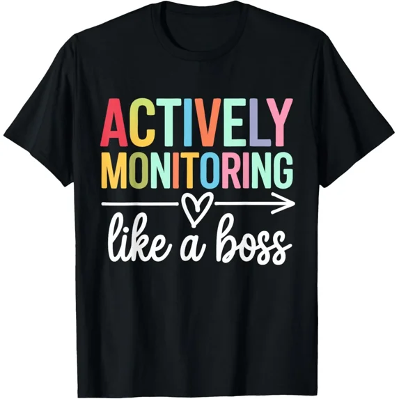 Actively Monitoring Like a Boss State Testing Day Teacher T-Shirt ...