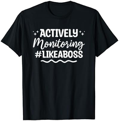 Actively Monitoring Test Exam Day T-Shirt Gift For Men Women Unisex Tee ...