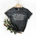 Activist Slogan Shirt: Why Be Racist, Sexist, Homophobic, Transphobic ...