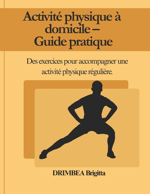 ActivitÃ© physique Ã domicile - Guide pratique: Des exercices pour ...