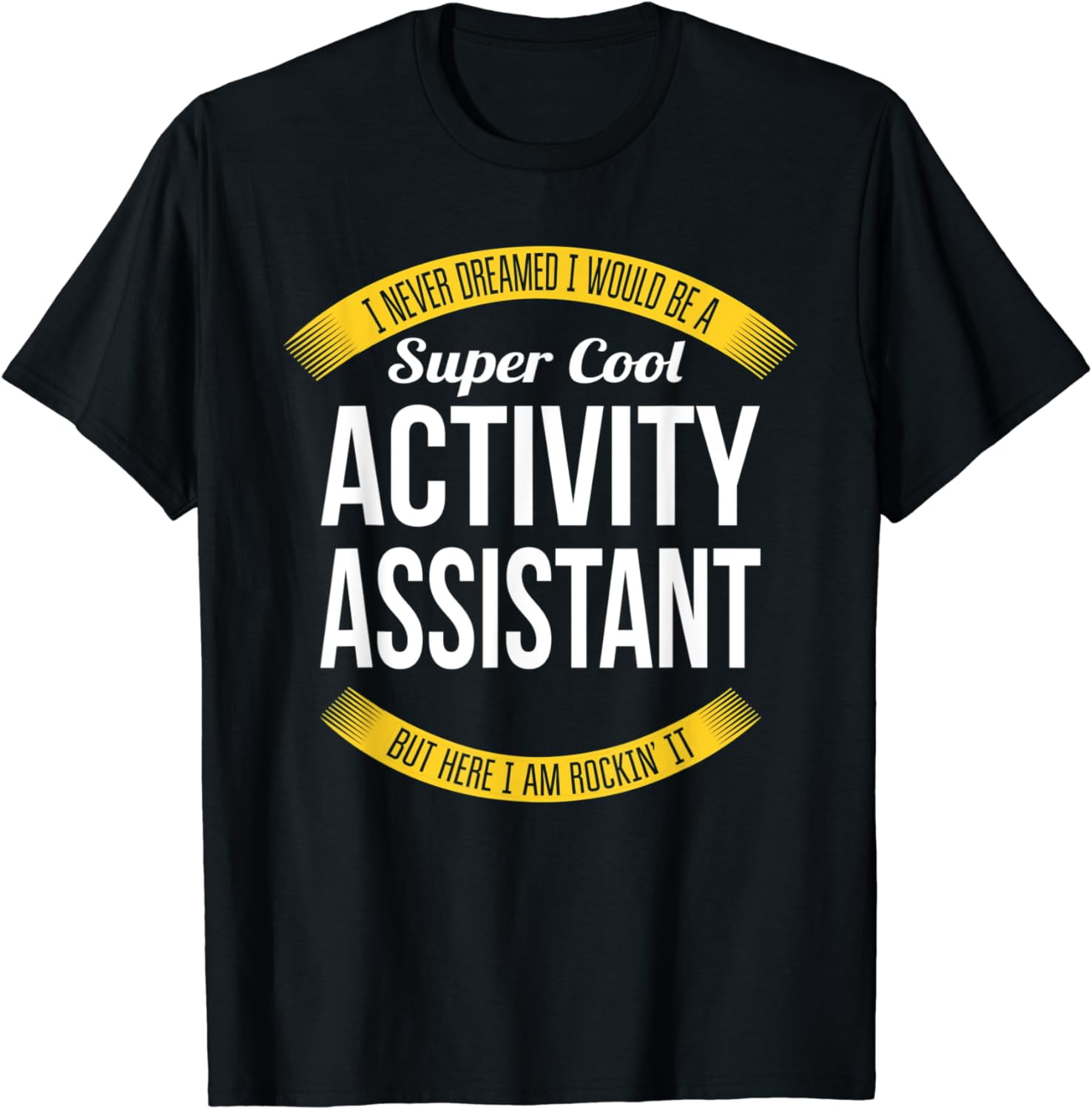 Activity Assistant Gifts Funny Activities Professional Week T-Shirt ...