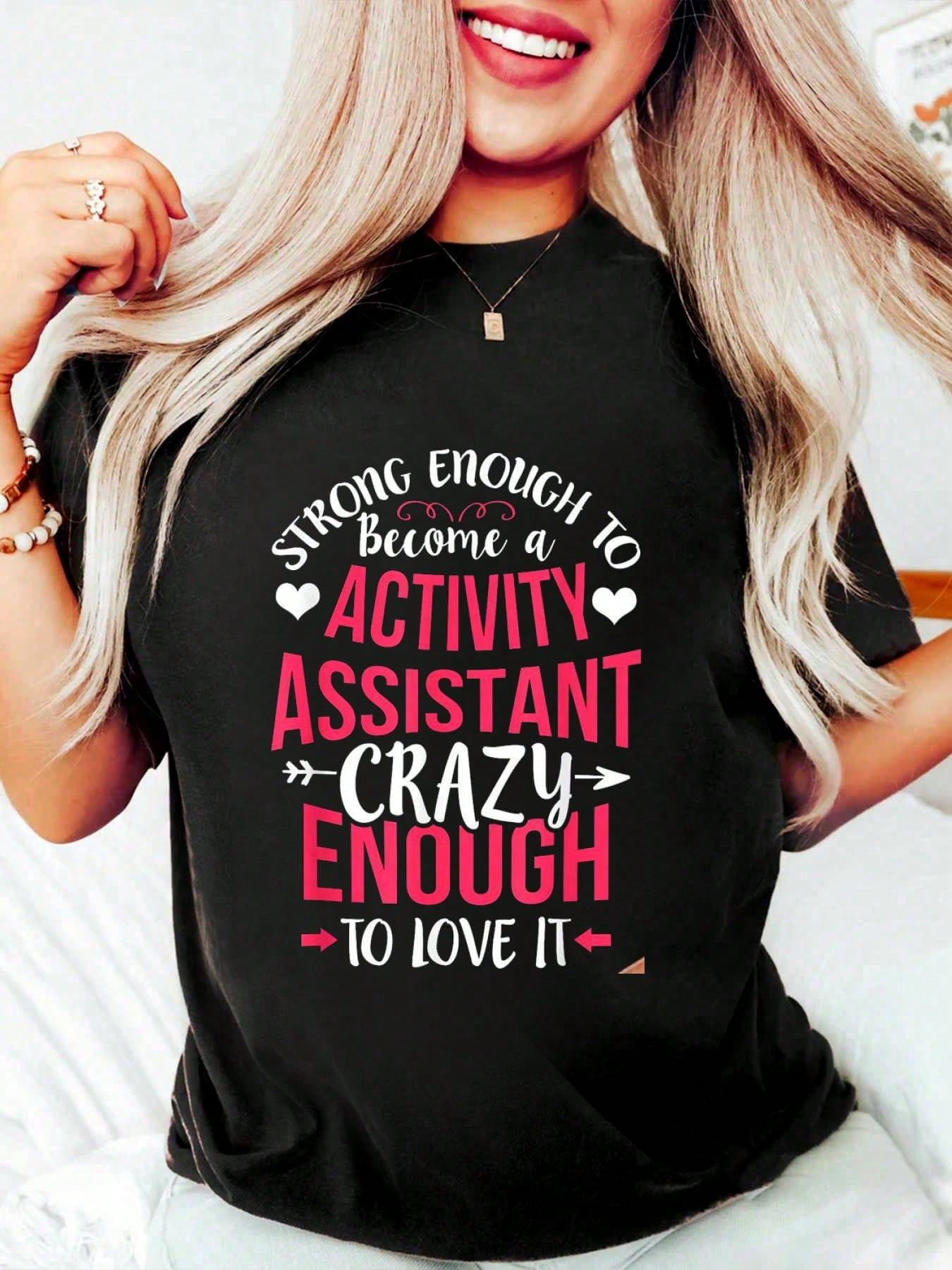 Activity Assistant T-Shirt - Strong Enough to Become a Activity ...