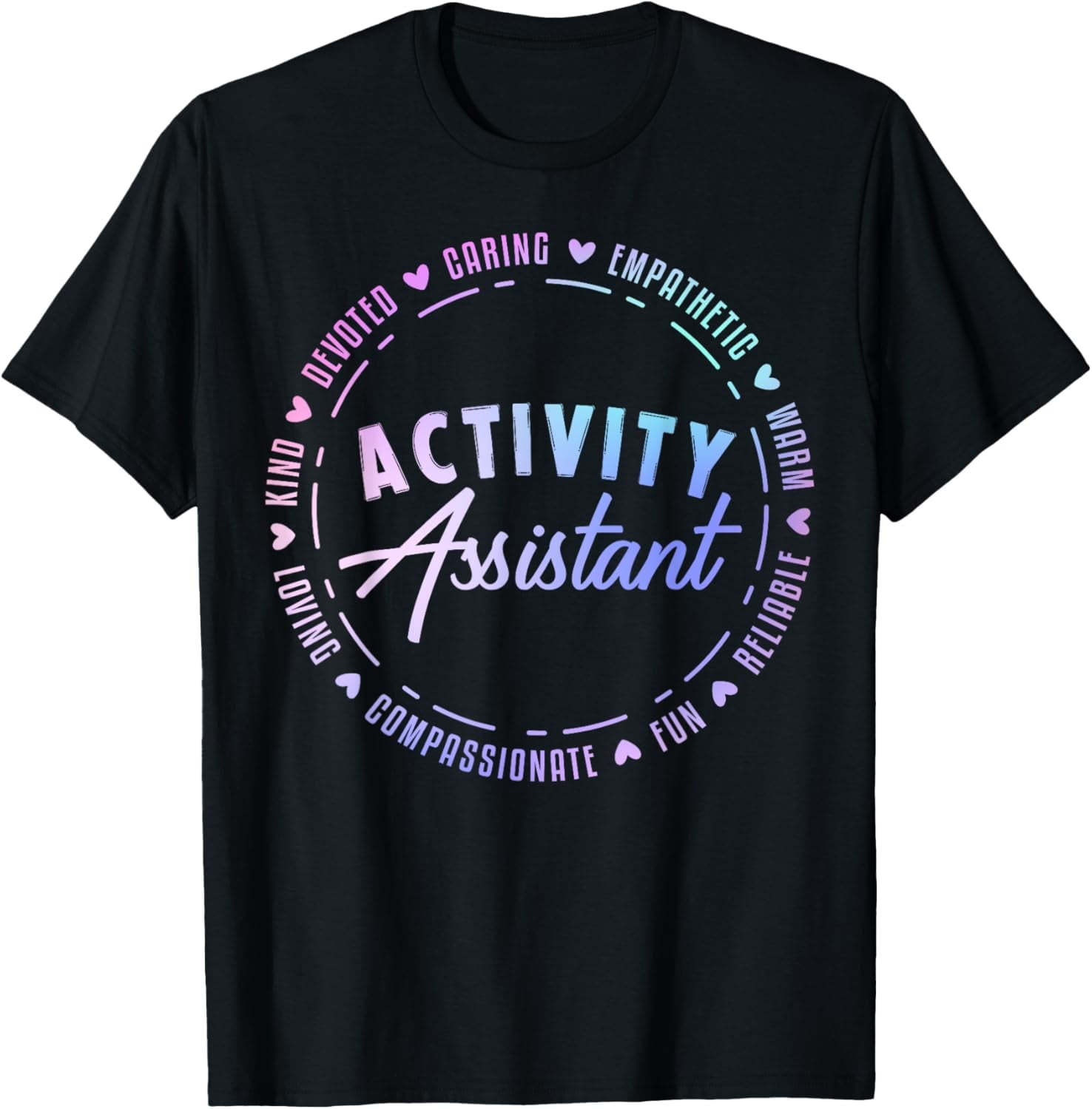 Activity Assistant Tshirt Kind Devoted Caring Empathetic Warm Reliable ...