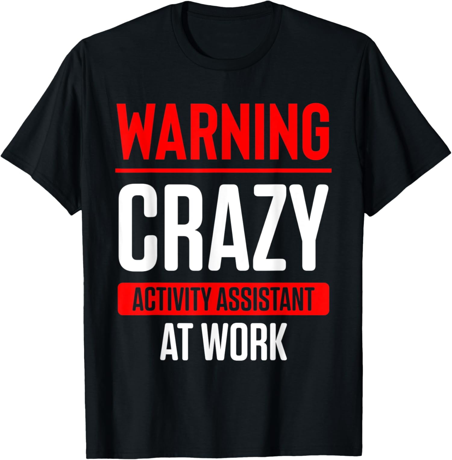 Activity Assistant Warning Activities Director T-Shirt - Walmart.com