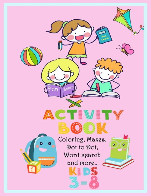 Activity Book: Coloring, Mazes, Dot To Dot, Word Search and more! Kids ...