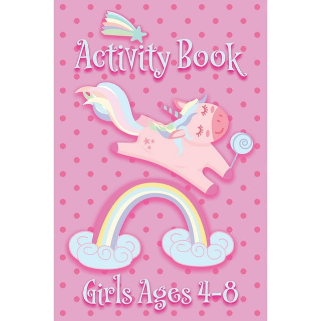 Activity Book - Girls Ages 4-8: Pink Unicorns and Rainbow - Ages 6x9 ...