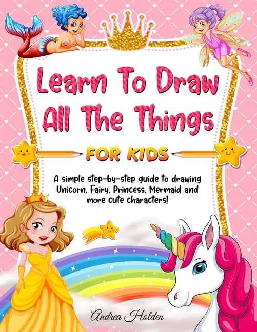 Activity Books for Kids Learn to Draw All The Things For Kids: A Fun ...