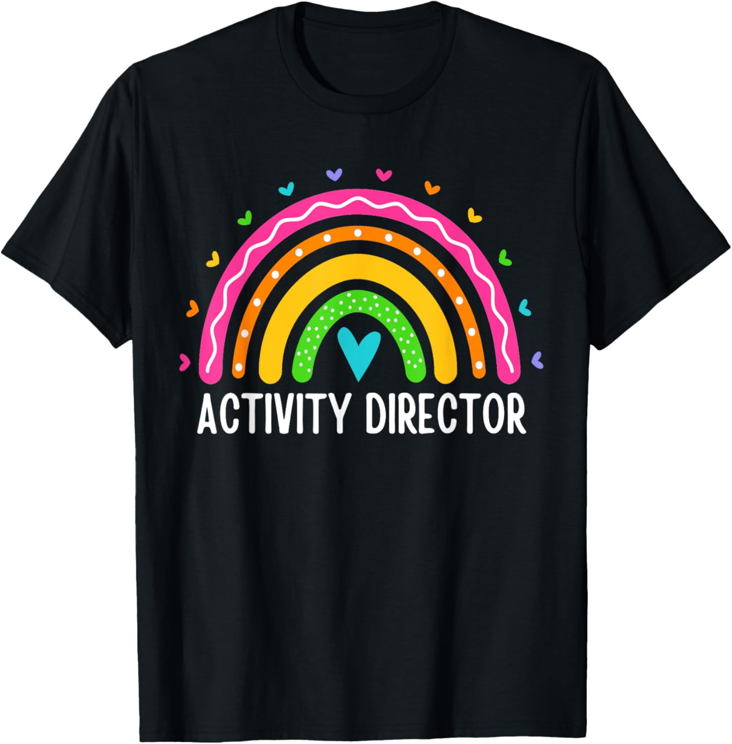 Activity Director Rainbow Appreciation Activity Coordinator T-Shirt ...