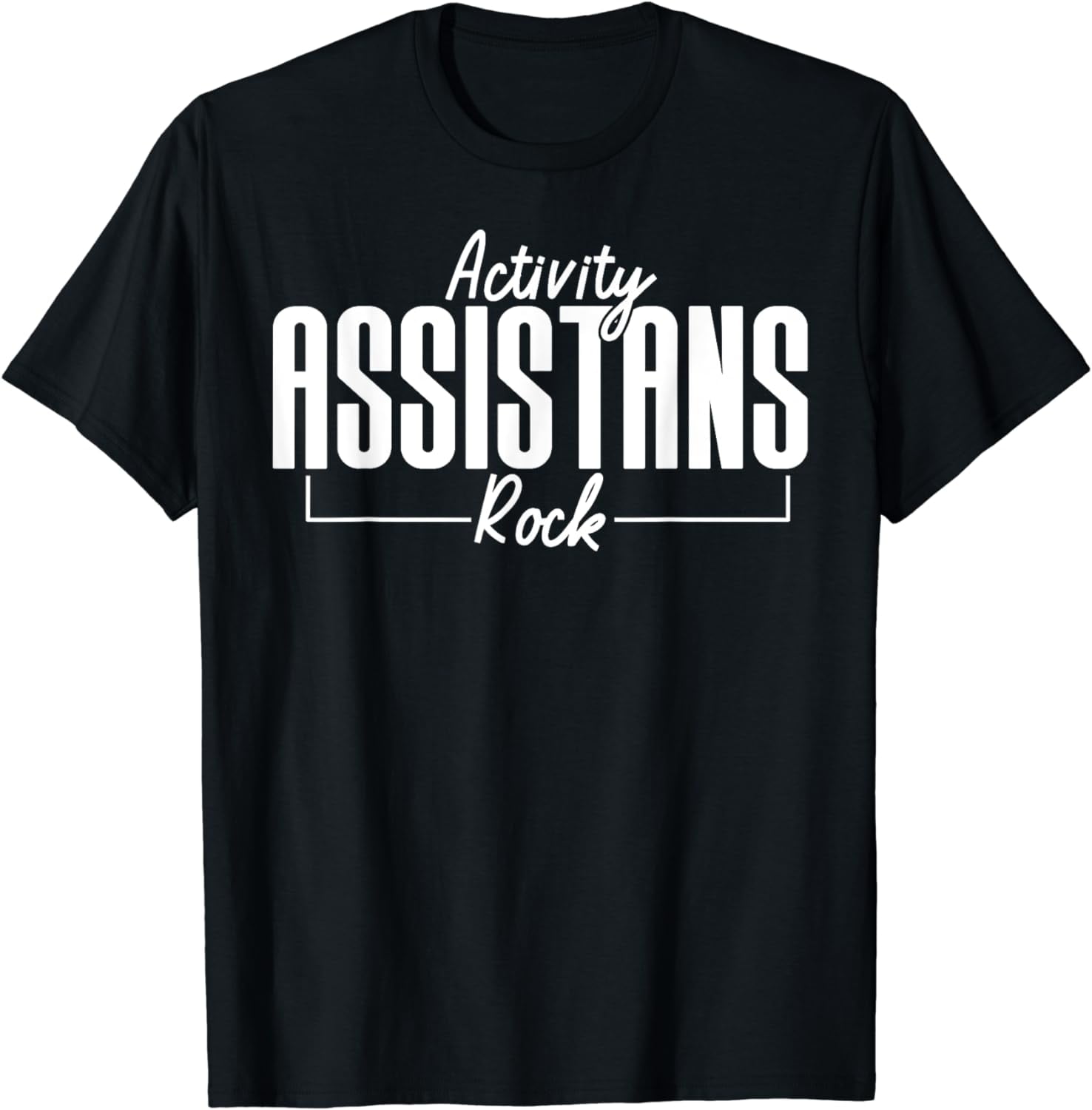 Activity Professionals Week Activity Assistants Rock Gifts T-Shirt ...