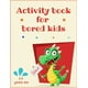 Activity book for bored kids : 3-5 years old: Lots of different ...
