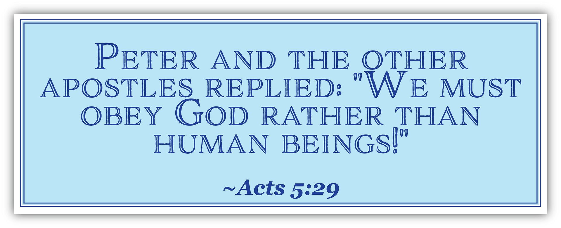 Acts 5:29 | Peter and the other apostles replied: We must obey God ...