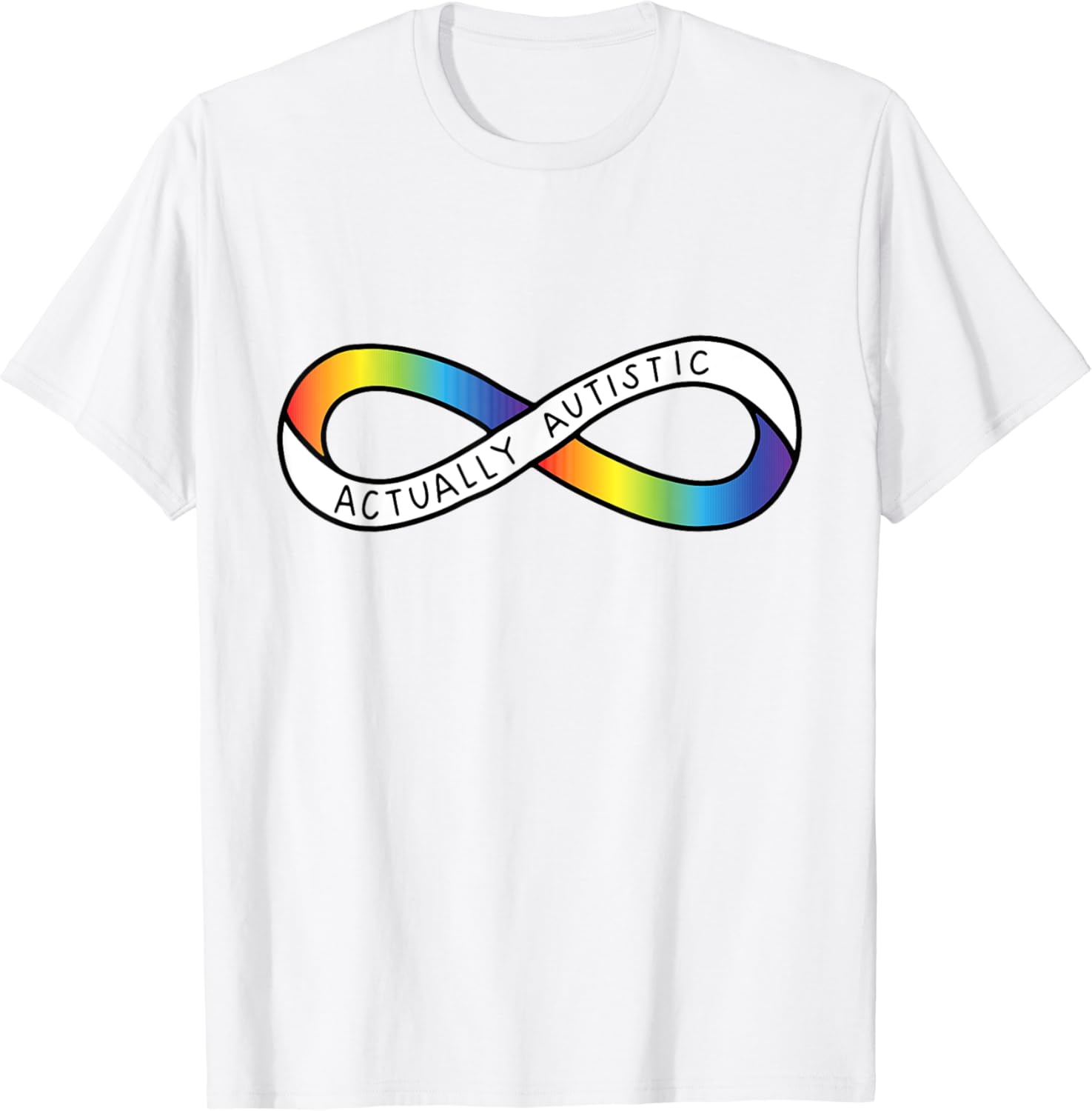 Actually Autistic Rainbow Infinity - Neurodiversity Pride 2 T-Shirt ...