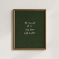 Actually It Is All Fun And Games Minimalist Typography Poster Unframed ...