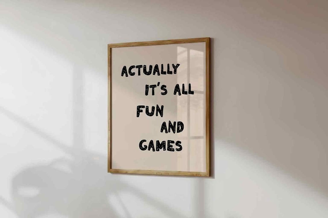 Actually Its All Fun And Games Poster Print, Quote Wall Art, Unframed ...