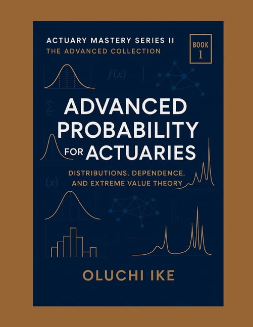 Actuary Mastery Series II - The Advanced Advanced Probability for ...