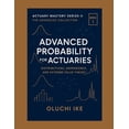 Actuary Mastery Series II - The Advanced Advanced Probability for ...