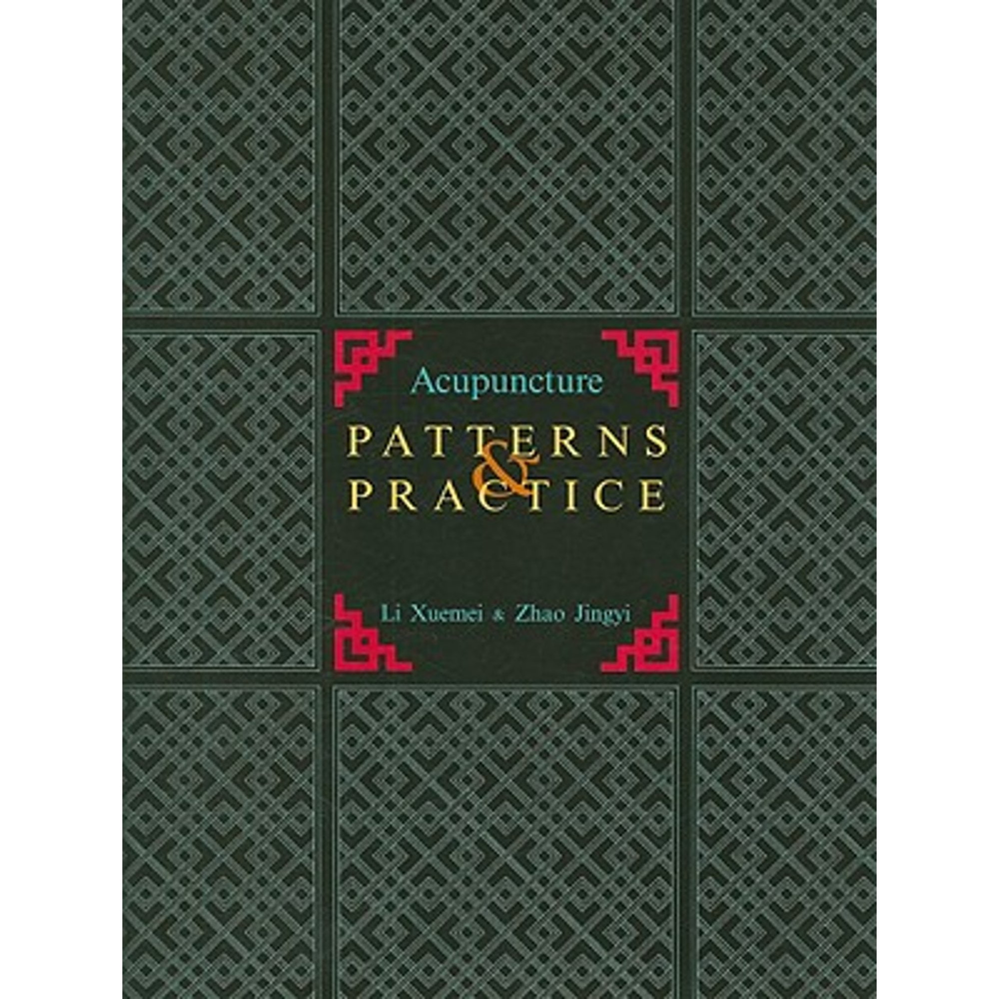 Acupuncture Patterns & Practice (Hardcover) by Li Xuemei, Zhao Jingyi ...