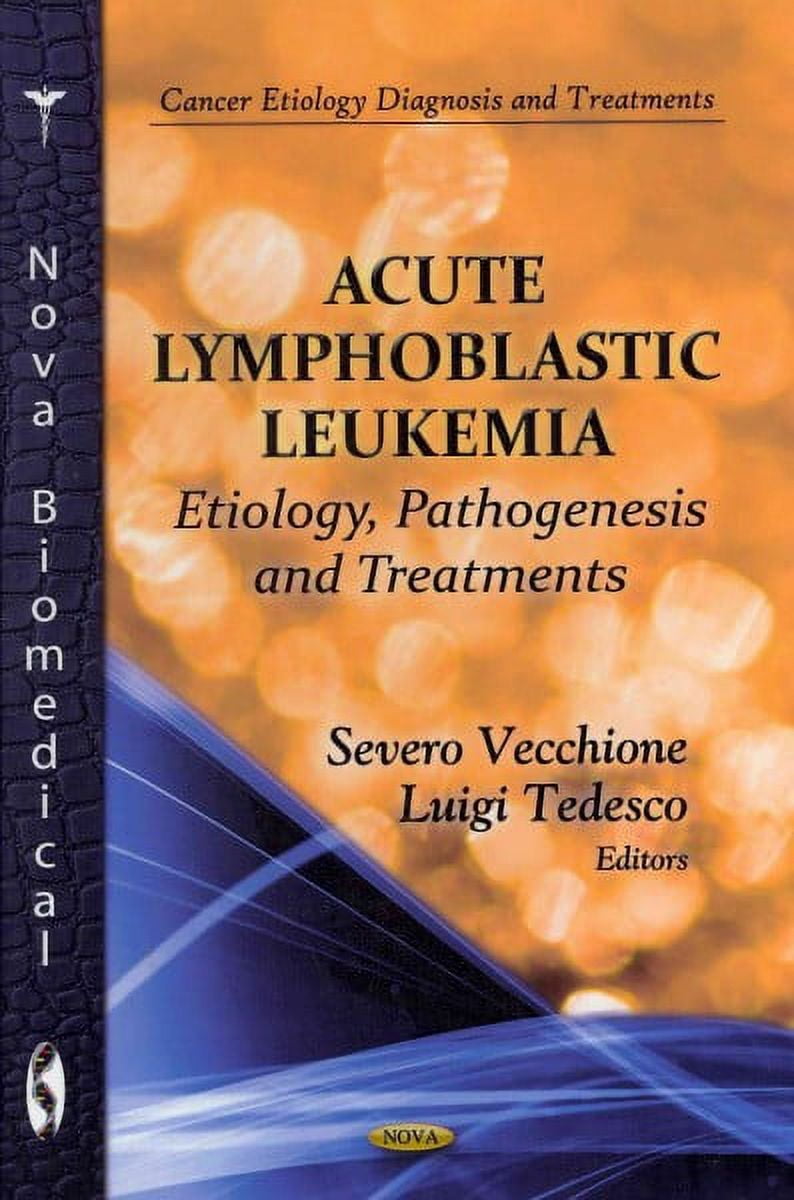 Acute Lymphoblastic Leukemia: Etiology, Pathogenesis And Treatments ...