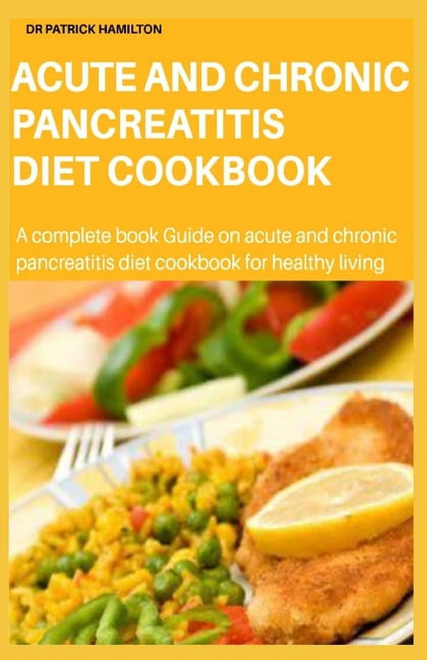 Acute and Chronic Pancreatitis Diet Cookbook, (Paperback) - Walmart.com