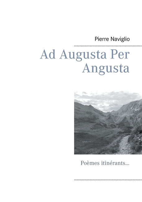 Ad Augusta Per Angusta: Poèmes itinérants..., (Paperback) - Walmart.com