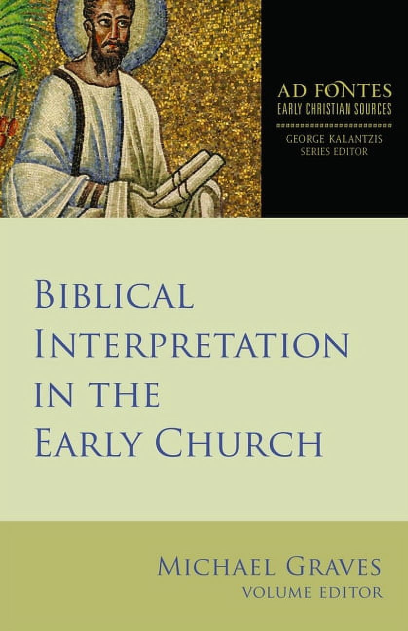Ad Fontes: Early Christian Sources Biblical Interpretation in the Early ...