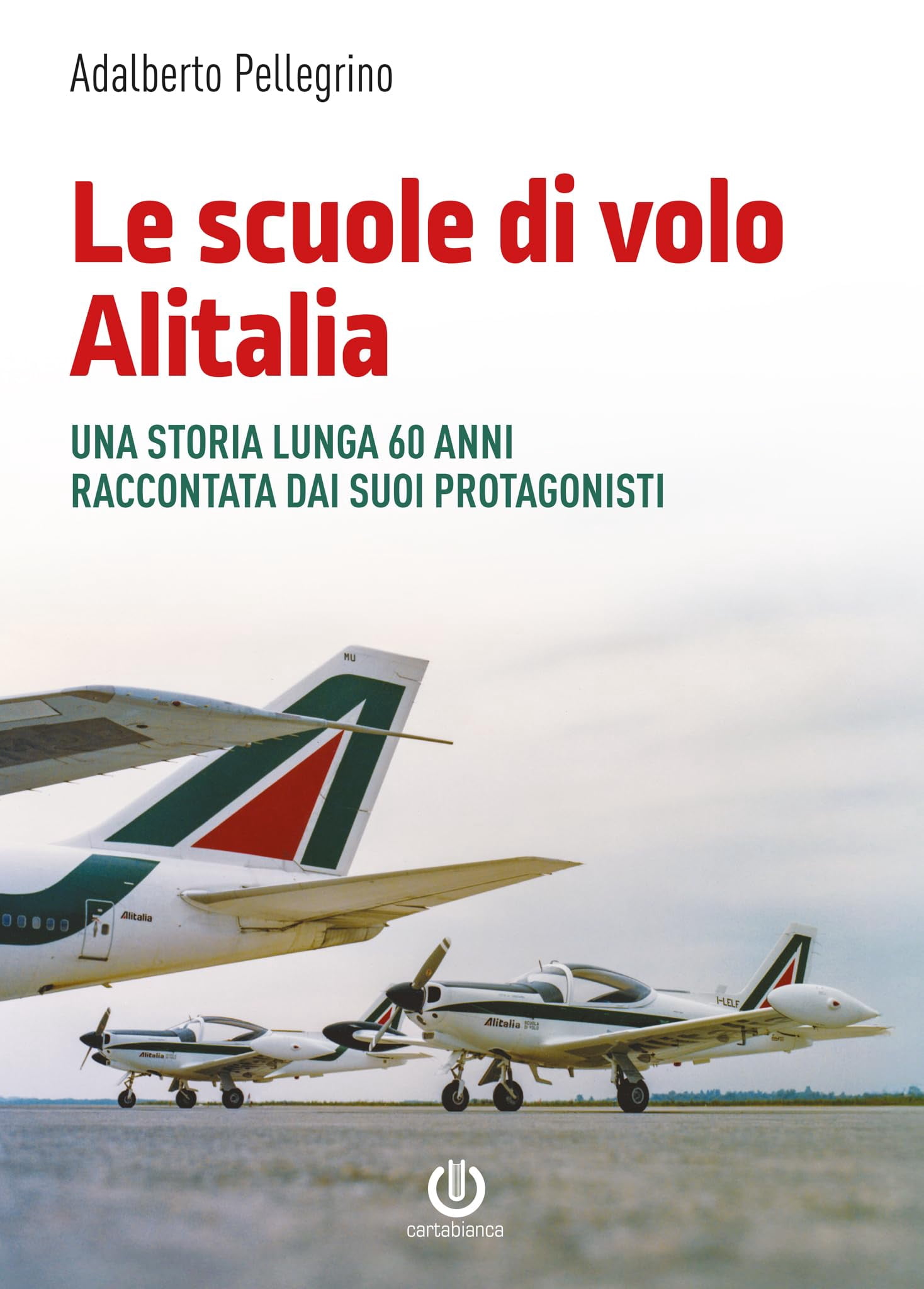 Adalberto Pelle Le scuole di volo Alitalia. Una storia lunga 60 anni ...