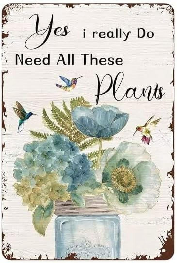 Adale Funny Garden Signs - Yes I Really Do Need All These Plants ...