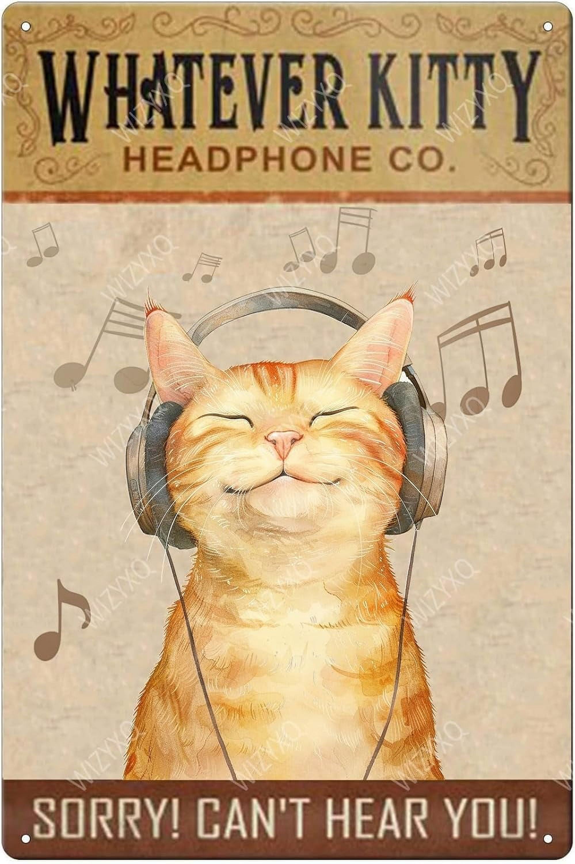 Adale Metal Signs Whatever Kitty Headphone Company Sign Funny Cat Sign ...