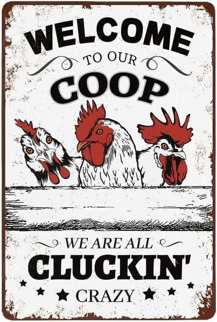 Adale Welcome To Our Coop We Are All Cluckin Crazy Funny Chicken Sign ...
