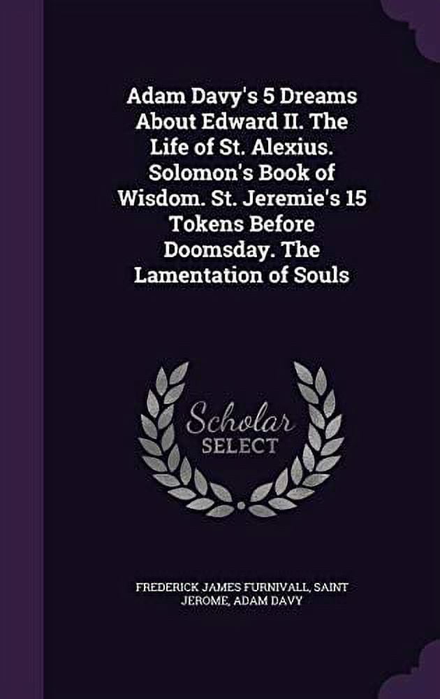 Adam Davy's 5 Dreams About Edward II. The Life of St. Alexius. Solomon ...