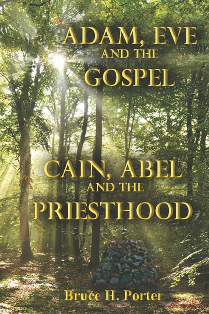 Adam, Eve and the Gospel Cain, Abel and the Priesthood - Walmart.com