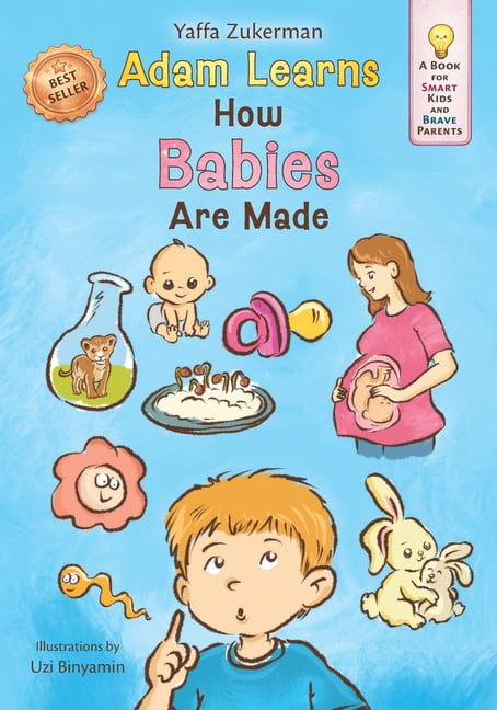 Adam Learns How Babies Are Made: A Book for Smart Kids and Brave ...