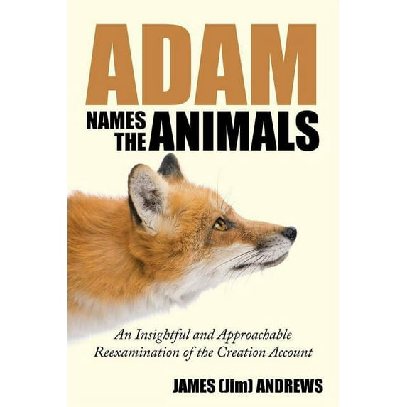 Adam Names the Animals : An Insightful and Approachable Reexamination ...