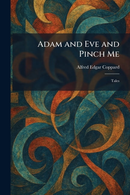 Adam and Eve and Pinch Me: Tales, (Paperback) - Walmart.com