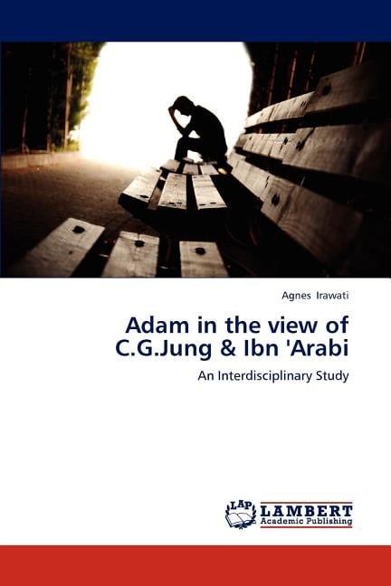 Adam in the view of C.G.Jung & Ibn 'Arabi (Paperback) - Walmart.com