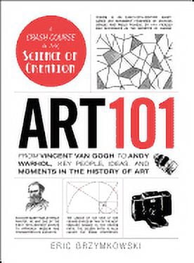 Adams 101 Series: Art 101 : From Vincent van Gogh to Andy Warhol, Key ...