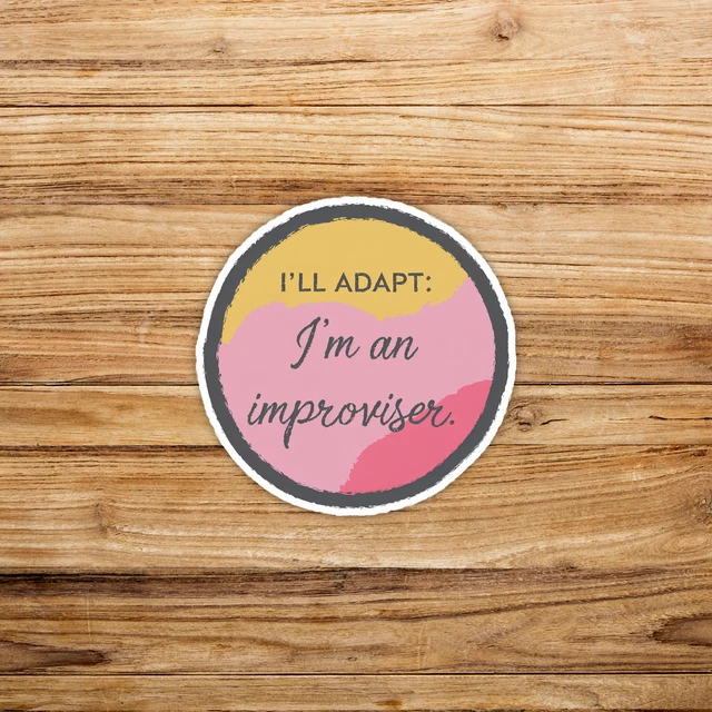 I'Ll Adapt I'M An Improviser Motivational Sticker For Performersphone ...